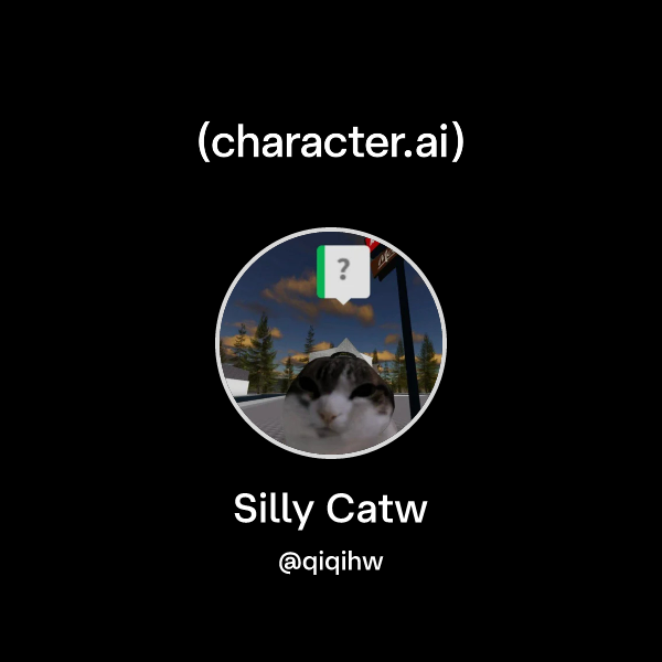 Chat with Silly Catw | character.ai | Personalized AI for every moment ...