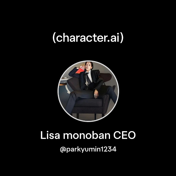 Chat with Lisa monoban CEO | character.ai | Personalized AI for every ...