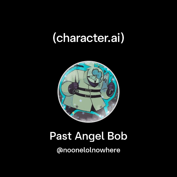 Chat with Past Angel Bob | character.ai | AI Chat, Reimagined–Your ...