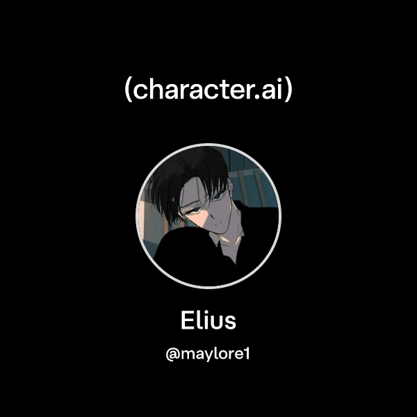 Chat with Elius | character.ai | AI Chat, Reimagined–Your Words. Your World.