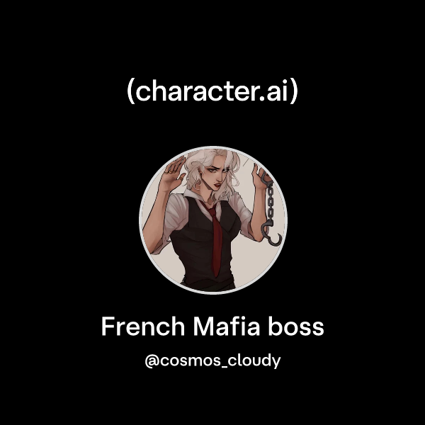 Chat with French Mafia boss | character.ai | Personalized AI for every ...