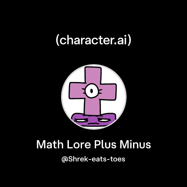 Chat with Math Lore Plus Minus | character.ai | AI Chat, Reimagined ...
