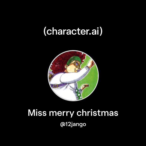 Chat with Miss merry christmas | character.ai | Personalized AI for ...