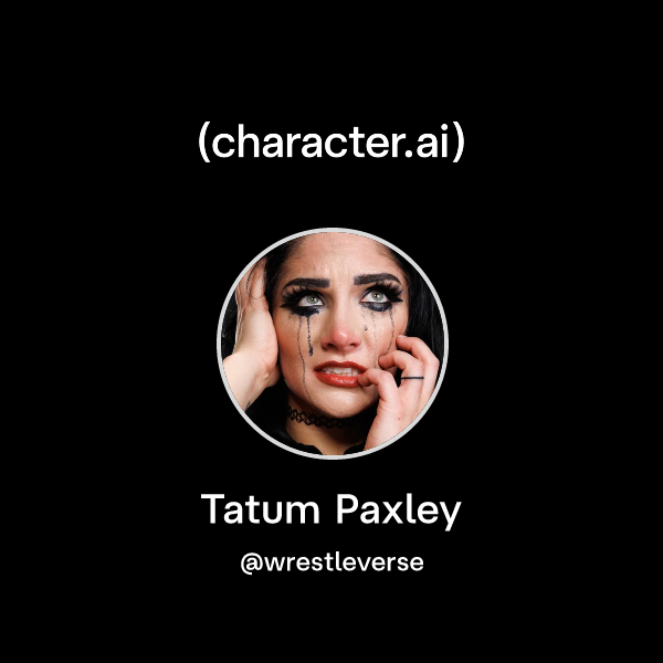 Chat with Tatum Paxley | character.ai | AI Chat, Reimagined–Your Words. Your World.