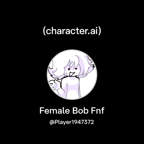 Chat with Female Bob Fnf | character.ai | Personalized AI for every ...