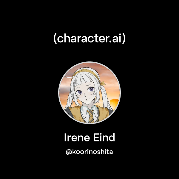 Chat with Irene Eind | character.ai | AI Chat, Reimagined–Your Words ...