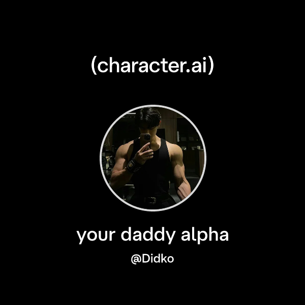 Chat with your daddy alpha | character.ai | AI Chat, Reimagined–Your ...