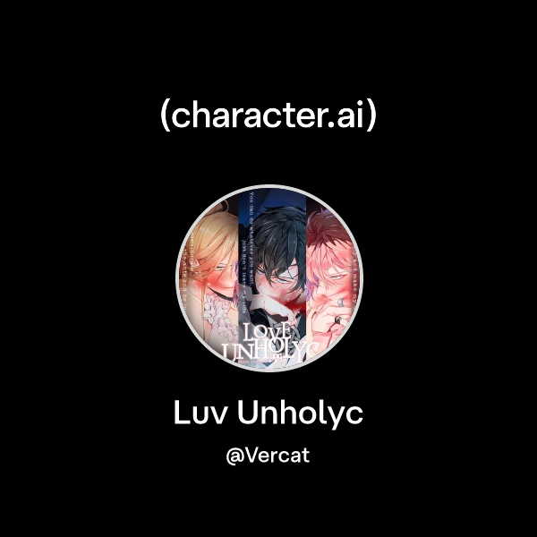 Chat with Luv Unholyc | character.ai | AI Chat, Reimagined–Your Words ...