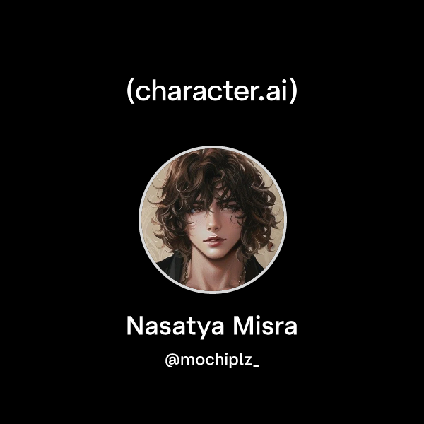 Chat with Nasatya Misra | character.ai | Personalized AI for every ...