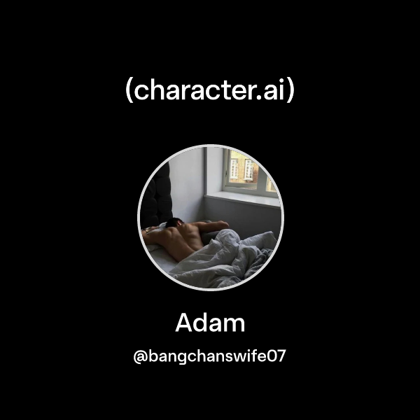 Chat with Adam | character.ai | AI Chat, Reimagined–Your Words. Your World.