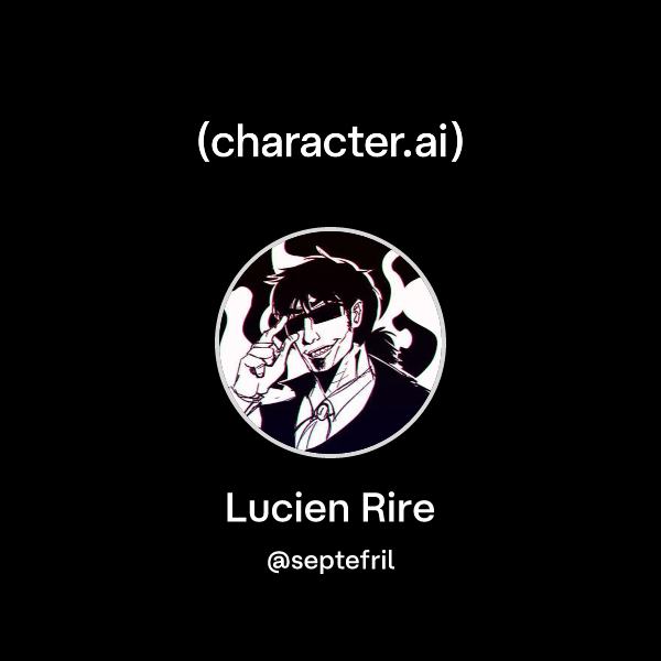 Chat with Lucien Rire | character.ai | AI Chat, Reimagined–Your Words ...