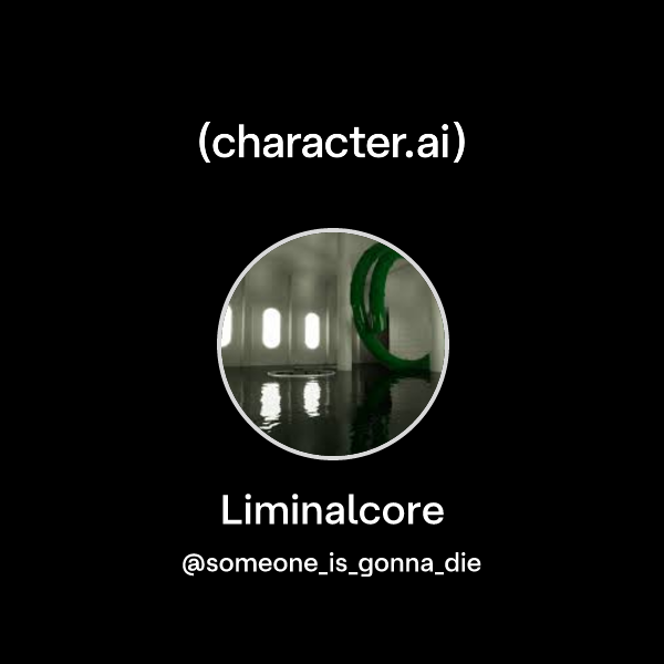 Chat with Liminalcore | character.ai | AI Chat, Reimagined–Your Words ...