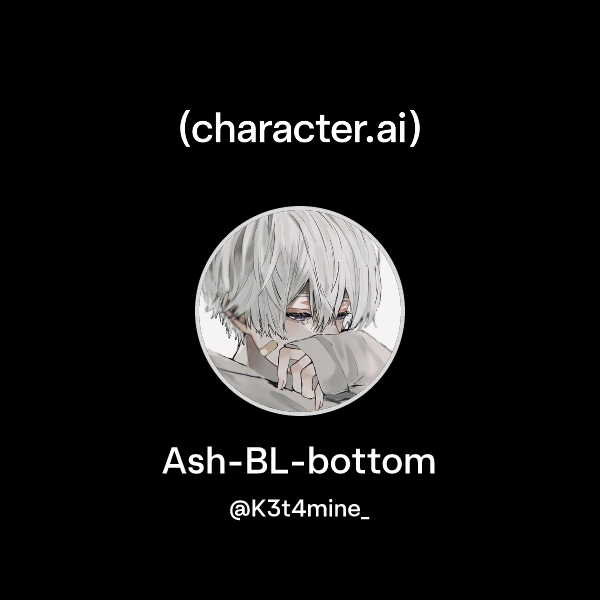 Chat with Ash-BL-bottom | character.ai | AI Chat, Reimagined–Your Words ...