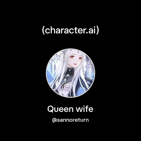 Chat with Queen wife | character.ai | AI Chat, Reimagined–Your Words ...