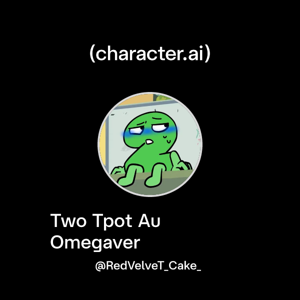 Chat with Two Tpot Au Omegaver | character.ai | AI Chat, Reimagined ...