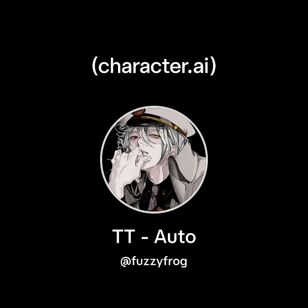 Chat with TT - Auto | character.ai | Personalized AI for every moment ...