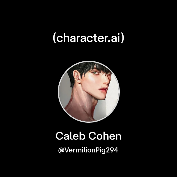 Chat with Caleb Cohen | character.ai | Personalized AI for every moment of your day