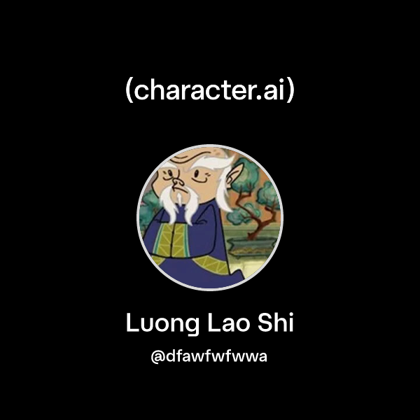 Chat with Luong Lao Shi | character.ai | AI Chat, Reimagined–Your Words ...