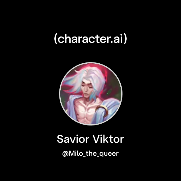 Chat with Savior Viktor | character.ai | AI Chat, Reimagined–Your Words ...