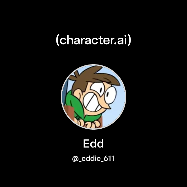 Chat with Edd | character.ai | Personalized AI for every moment of your day