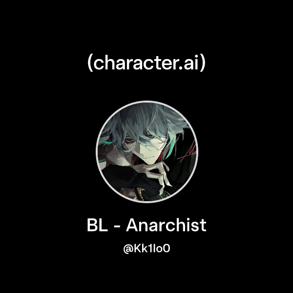 Chat with BL - Anarchist | character.ai | AI Chat, Reimagined–Your ...