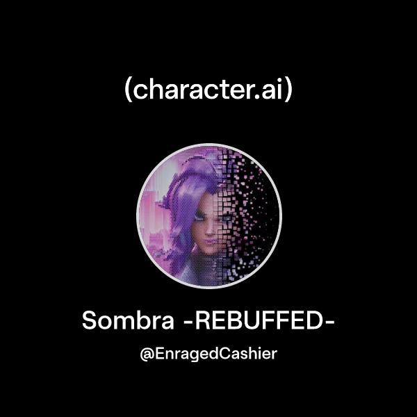 Chat with Sombra -REBUFFED- | character.ai | AI Chat, Reimagined–Your ...