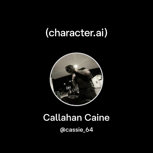 Chat with Callahan Caine | character.ai | AI Chat, Reimagined–Your Words. Your World.