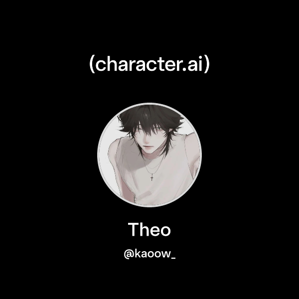Chat with Theo | character.ai | Personalized AI for every moment of ...