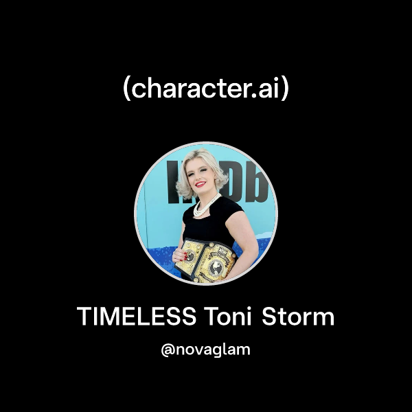 Chat with TIMELESS Toni Storm | character.ai | AI Chat, Reimagined–Your ...