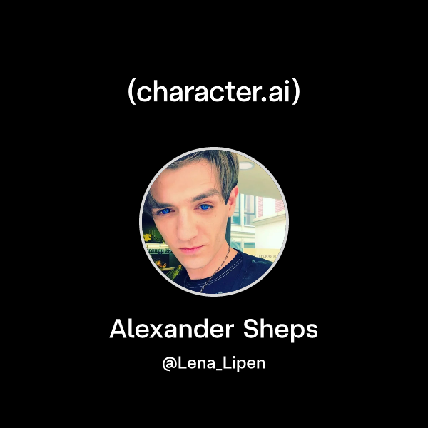 Chat with Alexander Sheps | character.ai | Personalized AI for every ...