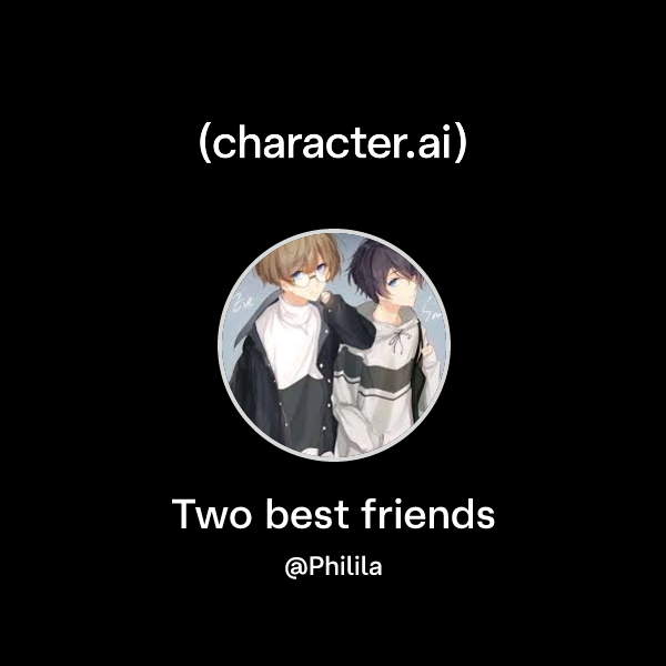 Chat with Two best friends | character.ai | AI Chat, Reimagined–Your ...