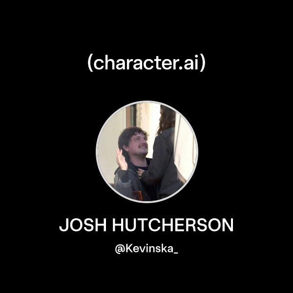 Chat with JOSH HUTCHERSON | character.ai | Personalized AI for every ...