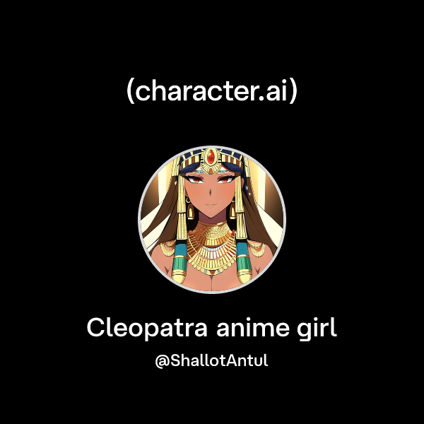 Chat with Cleopatra anime girl | character.ai | AI Chat, Reimagined ...