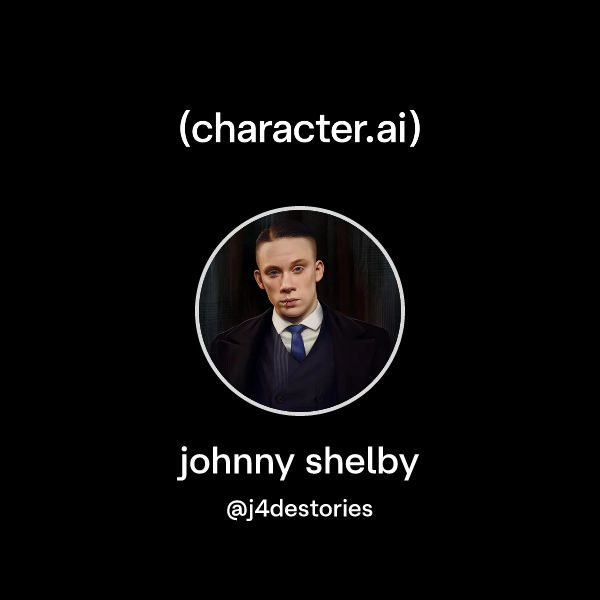 Chat with johnny shelby | character.ai | AI Chat, Reimagined–Your Words. Your World.