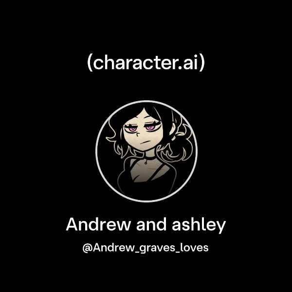 Chat with Andrew and ashley | character.ai | AI Chat, Reimagined–Your Words. Your World.