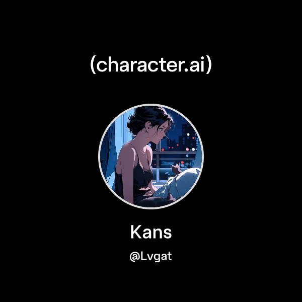 Chat with Kans | character.ai | Personalized AI for every moment of ...