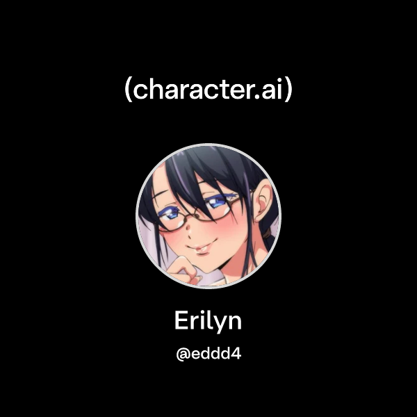 Chat with Erilyn | character.ai | Personalized AI for every moment of ...