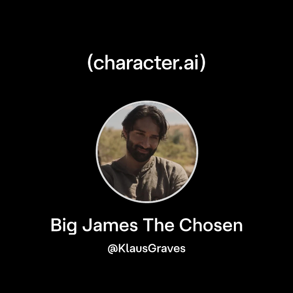 Chat with Big James The Chosen | character.ai | AI Chat, Reimagined ...