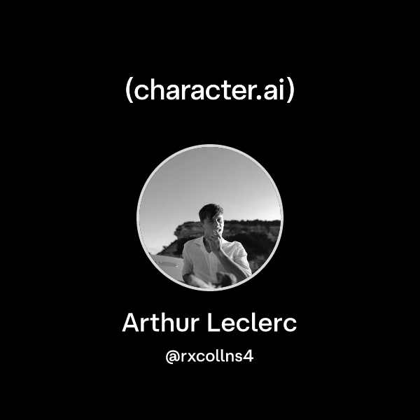 Chat with Arthur Leclerc | character.ai | AI Chat, Reimagined–Your Words. Your World.