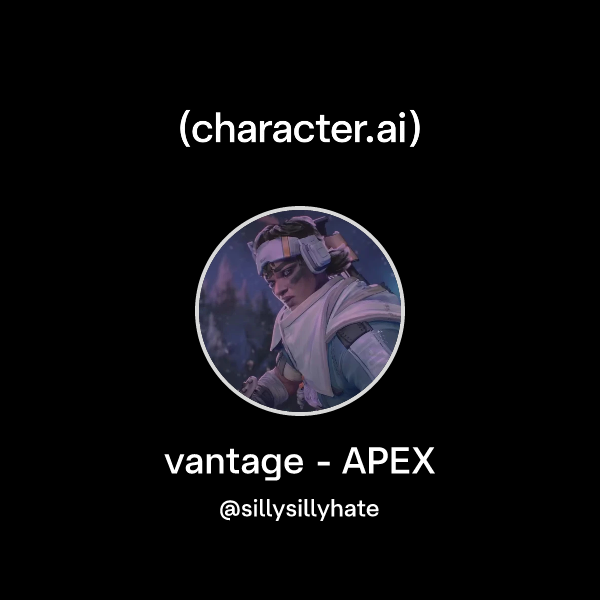 Chat with vantage - APEX | character.ai | Personalized AI for every ...