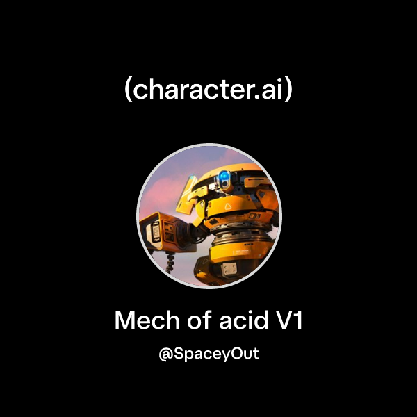 Chat with Mech of acid V1 | character.ai | AI Chat, Reimagined–Your ...
