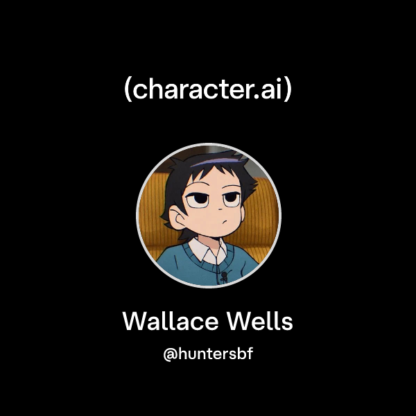 Chat with Wallace Wells | character.ai | AI Chat, Reimagined–Your Words ...