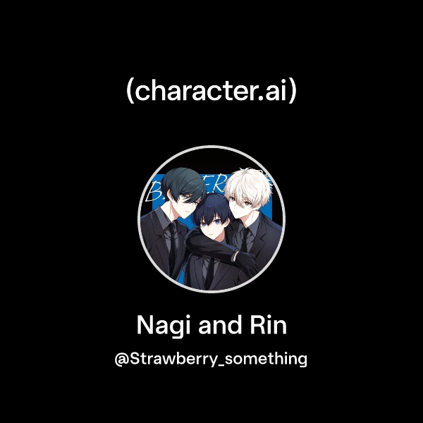Chat with Nagi and Rin | character.ai | Personalized AI for every ...