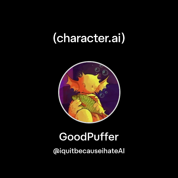 Chat with GoodPuffer | character.ai | AI Chat, Reimagined–Your Words. Your World.