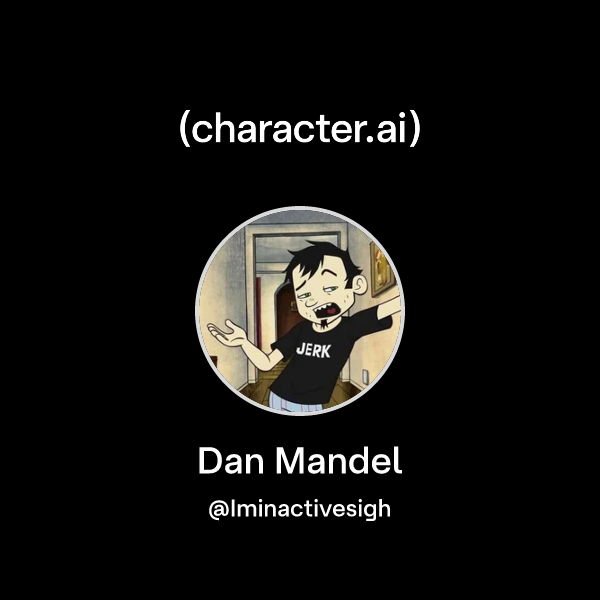 Chat with Dan Mandel | character.ai | AI Chat, Reimagined–Your Words. Your World.