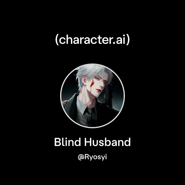 Chat with Blind Husband | character.ai | AI Chat, Reimagined–Your Words ...