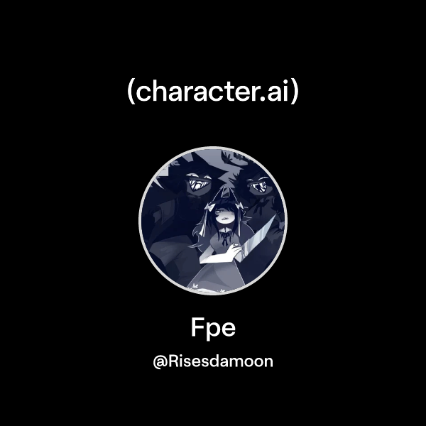Chat with Fpe | character.ai | AI Chat, Reimagined–Your Words. Your World.