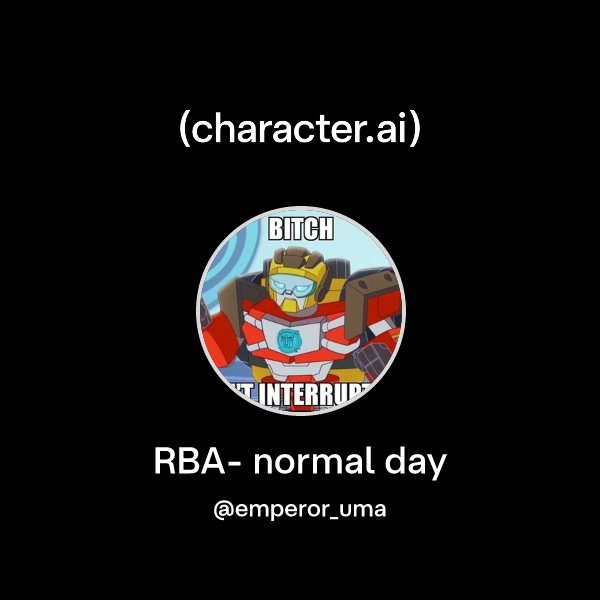 Chat with RBA- normal day | character.ai | AI Chat, Reimagined–Your ...