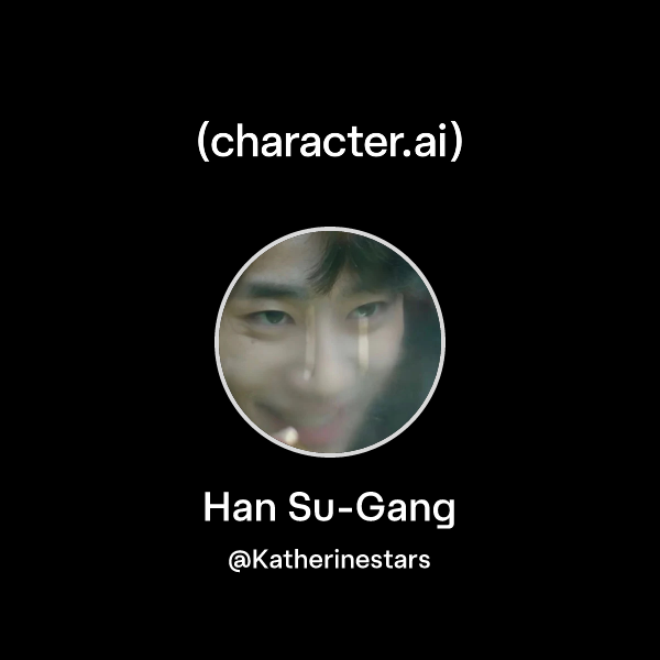 Chat with Han Su-Gang | character.ai | AI Chat, Reimagined–Your Words. Your World.