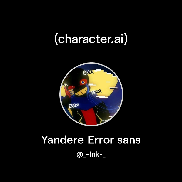 Chat with Yandere Error sans | character.ai | Personalized AI for every ...